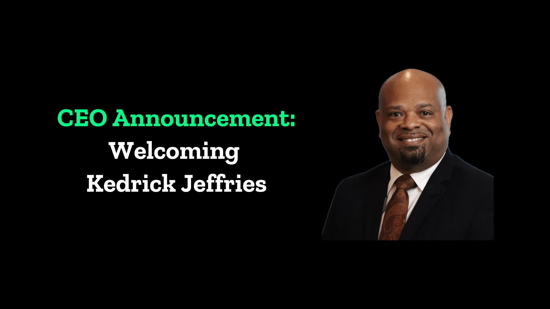 CEO Announcement: Welcoming Kedrick Jeffries